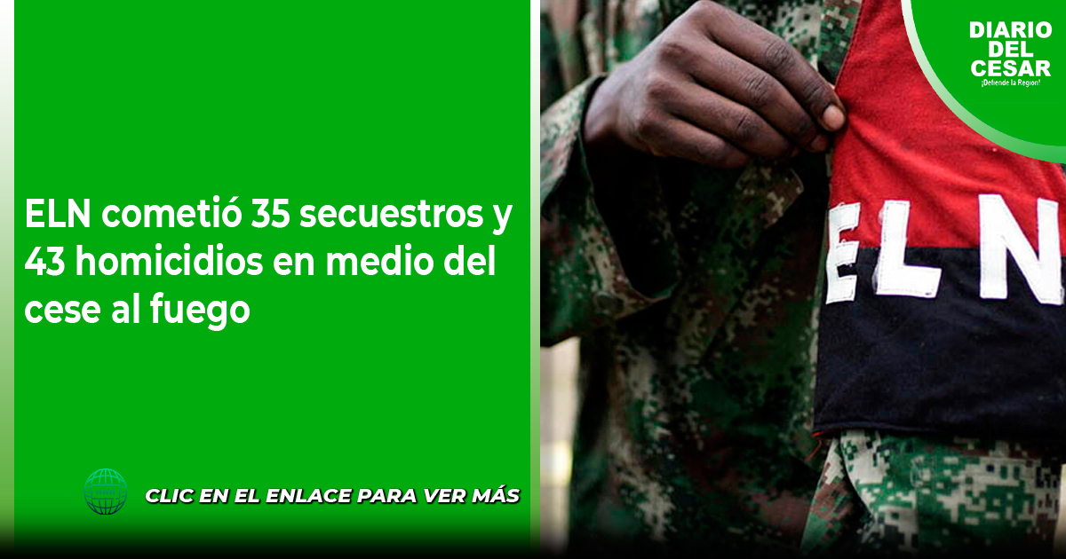 ELN cometió 35 secuestros y 43 homicidios en medio del cese al fuego