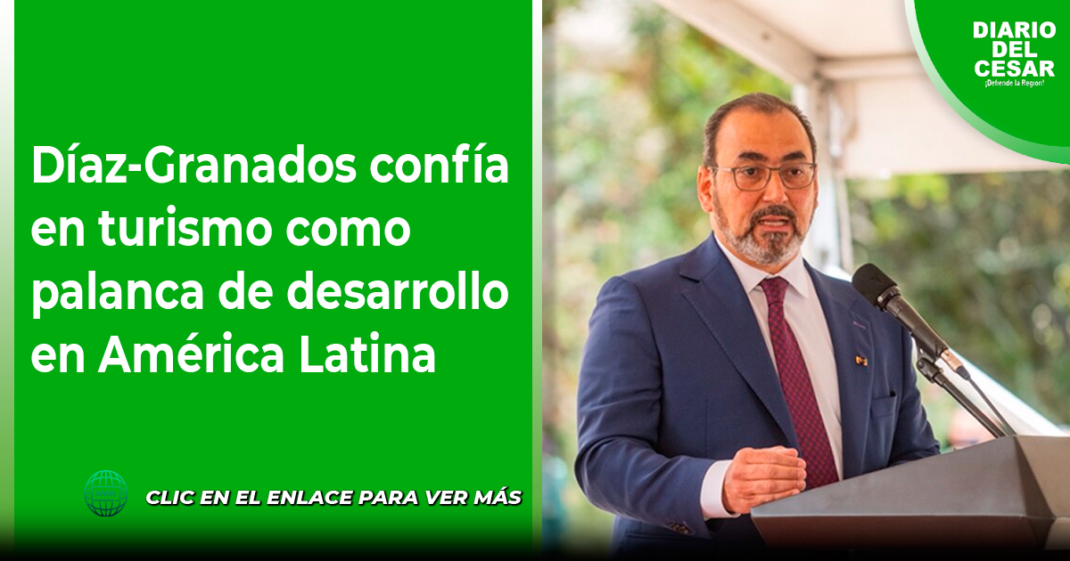 Díaz-Granados confía en turismo como palanca de desarrollo en América ...