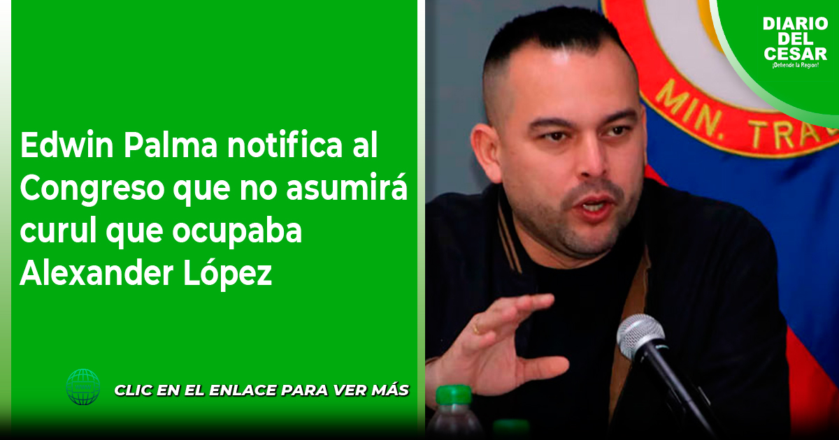 Edwin Palma notifica al Congreso que no asumirá curul que ocupaba ...