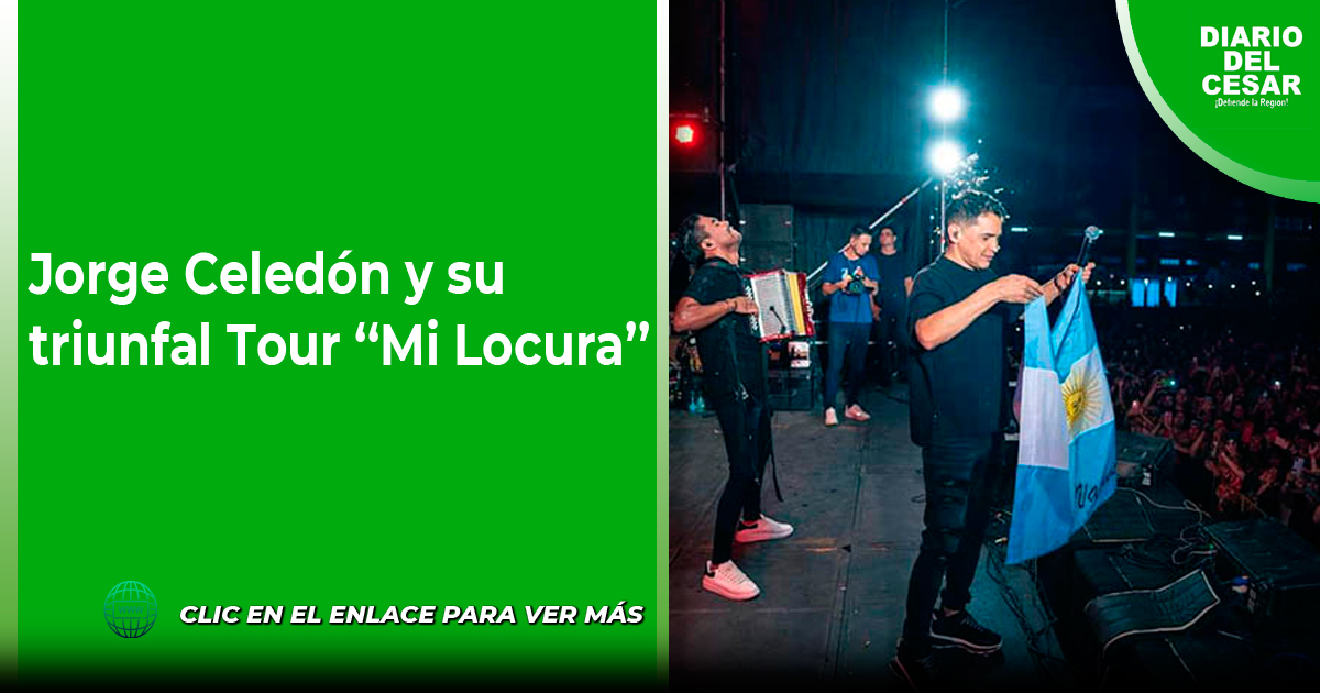 Jorge Celedón y su triunfal Tour ‘‘Mi Locura’’