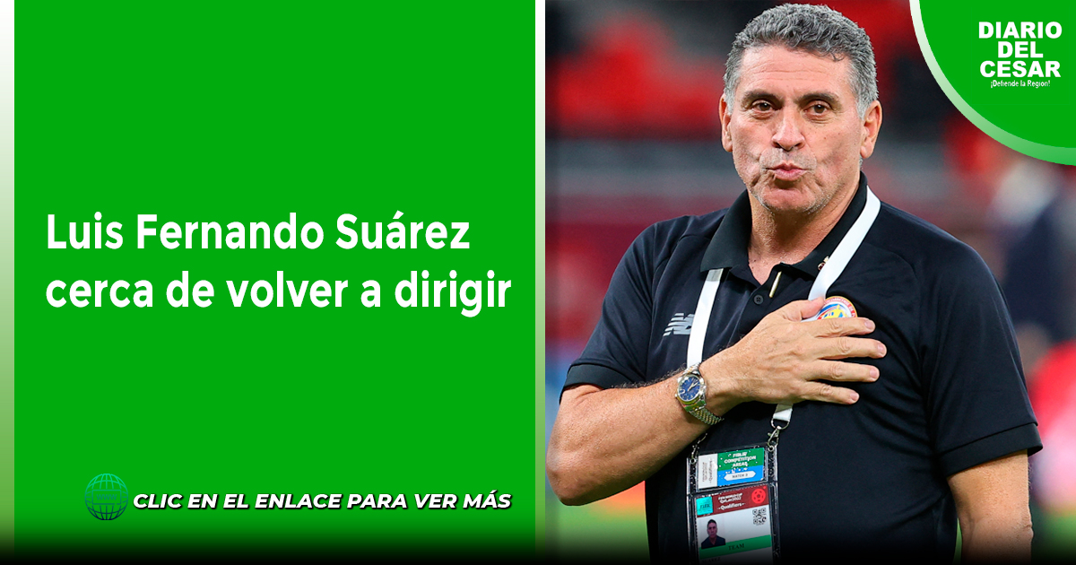 Luis Fernando Suárez cerca de volver a dirigir