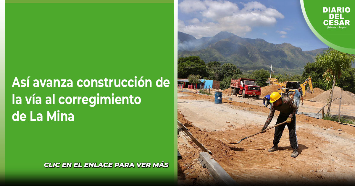 Así avanza construcción de la vía al corregimiento de La Mina