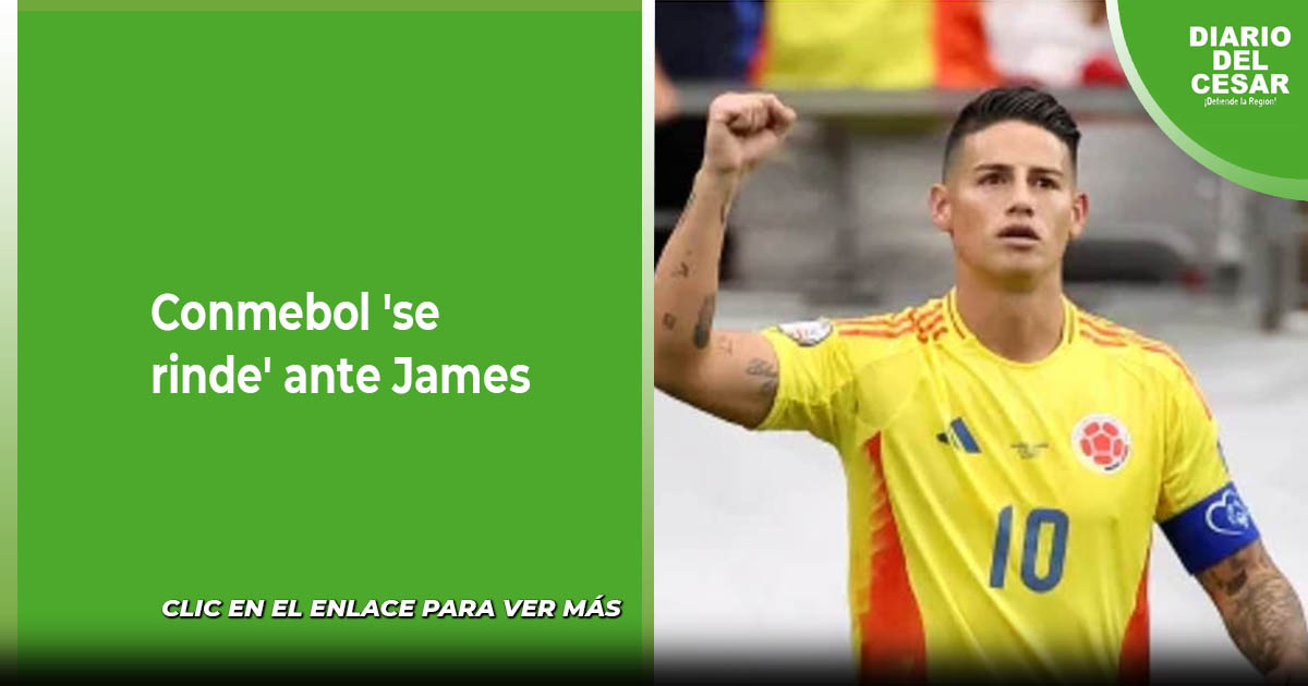 Conmebol 'se rinde' ante James
