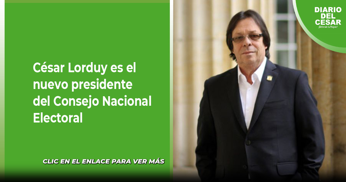 César Lorduy es el nuevo presidente del Consejo Nacional Electoral