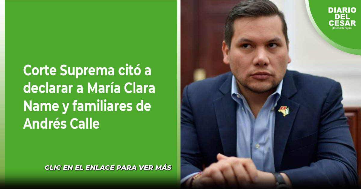 Corte Suprema citó a declarar a María Clara Name y familiares de Andrés ...