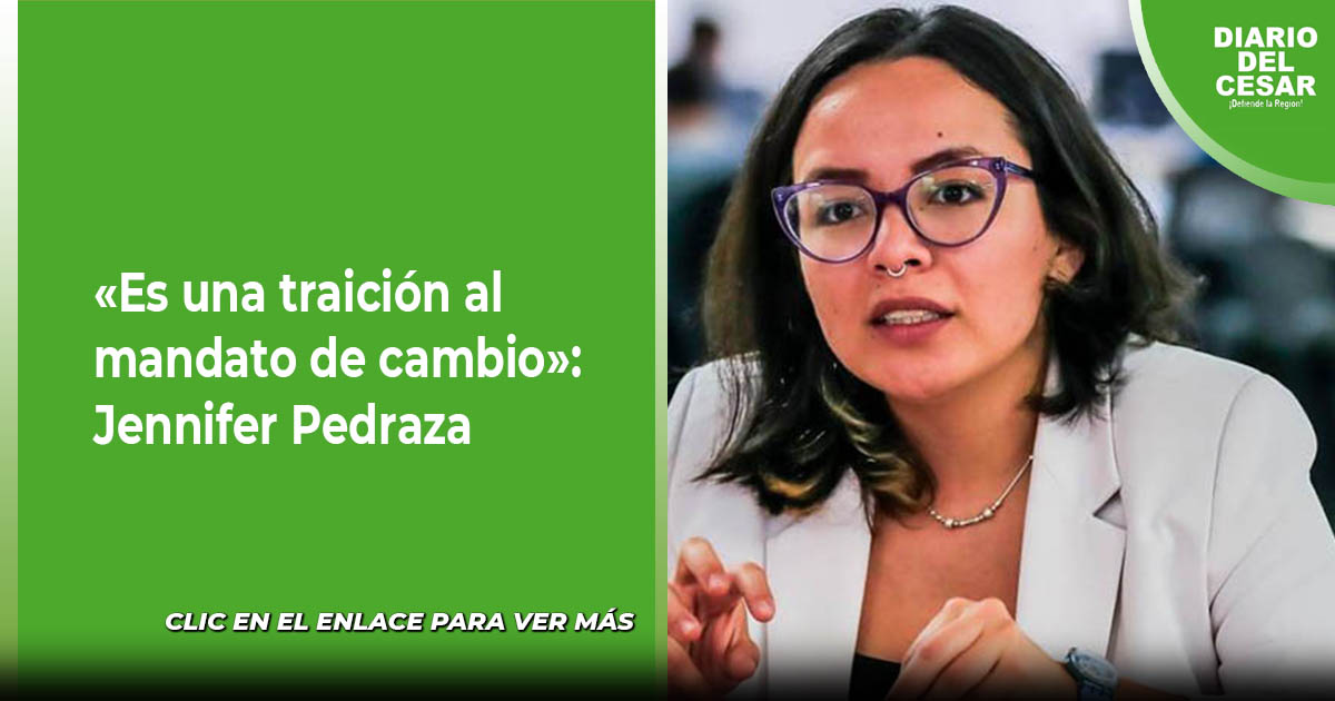 «Es una traición al mandato de cambio»: Jennifer Pedraza