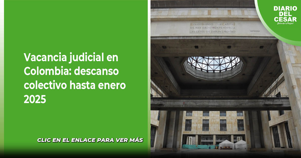 Vacancia judicial en Colombia: descanso colectivo hasta enero 2025