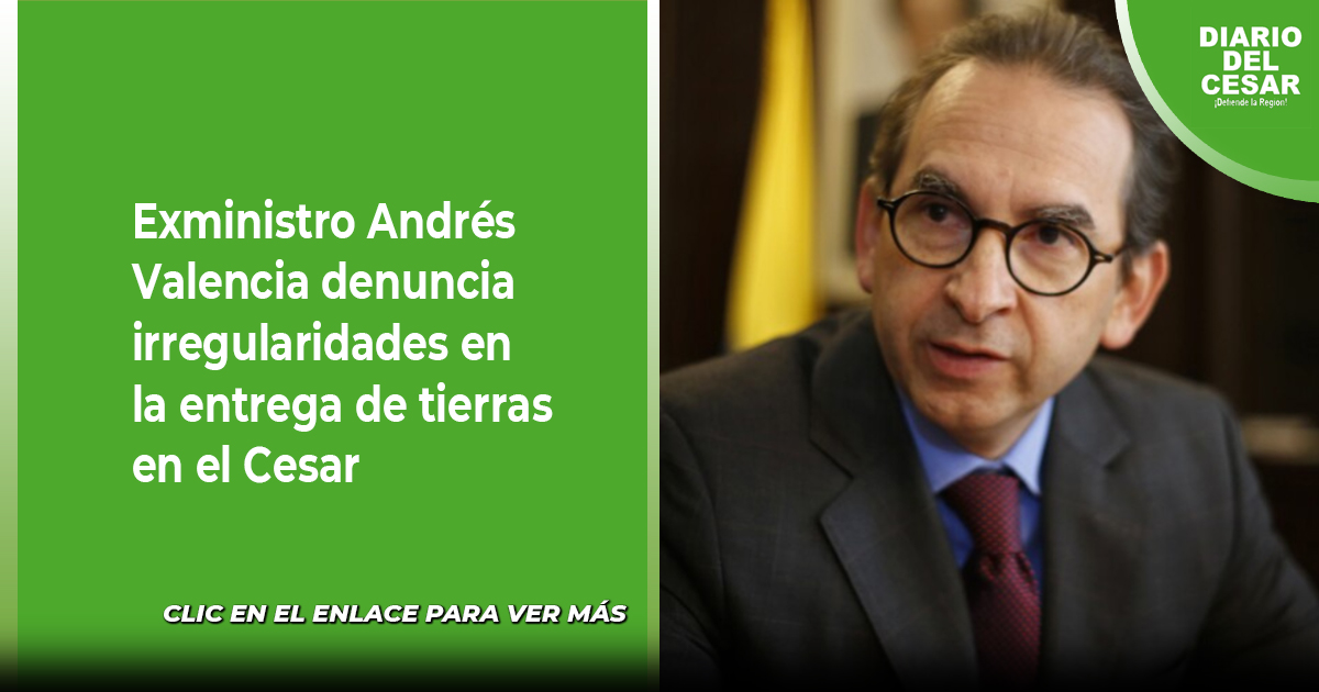 Exministro Andrés Valencia denuncia irregularidades en la entrega de ...