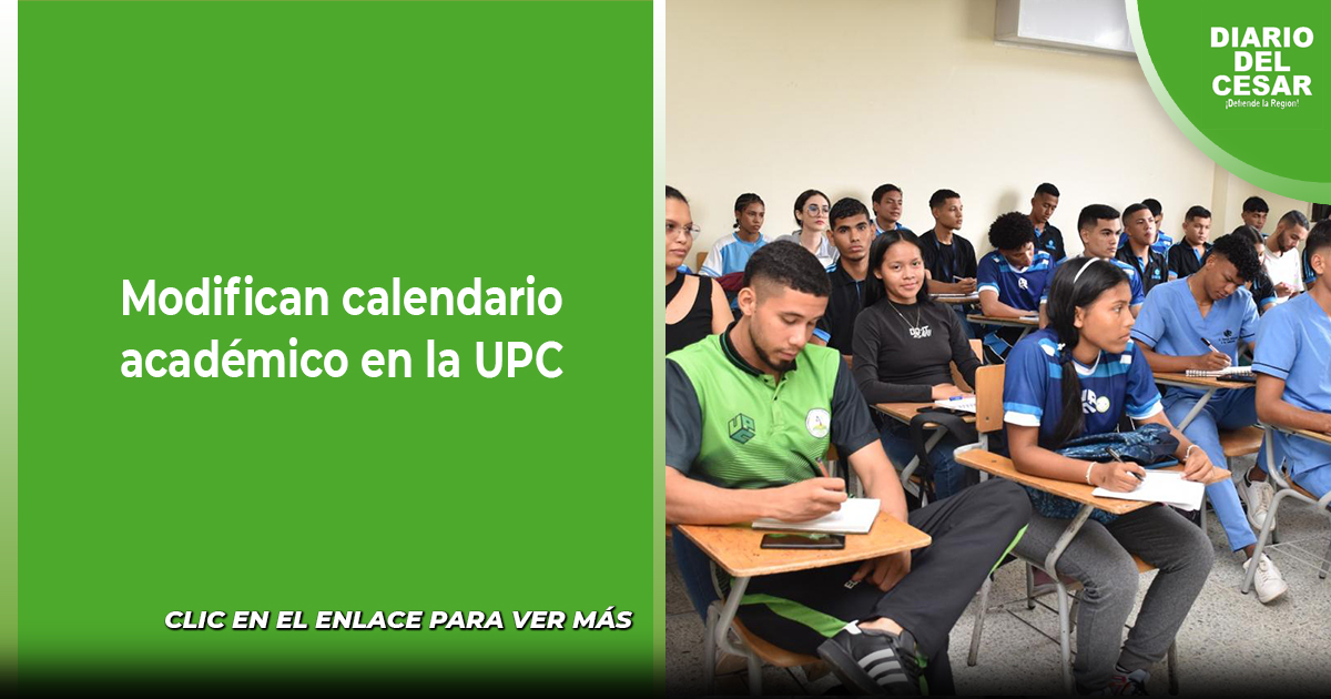 Modifican calendario académico en la UPC